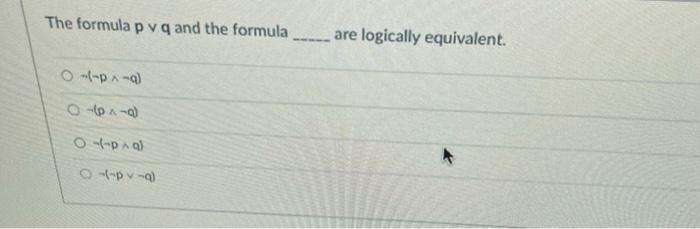 Solved The formula p∨q and the formula are logically | Chegg.com