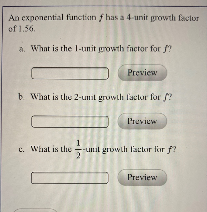 Solved An exponential function f has a 4-unit growth factor | Chegg.com