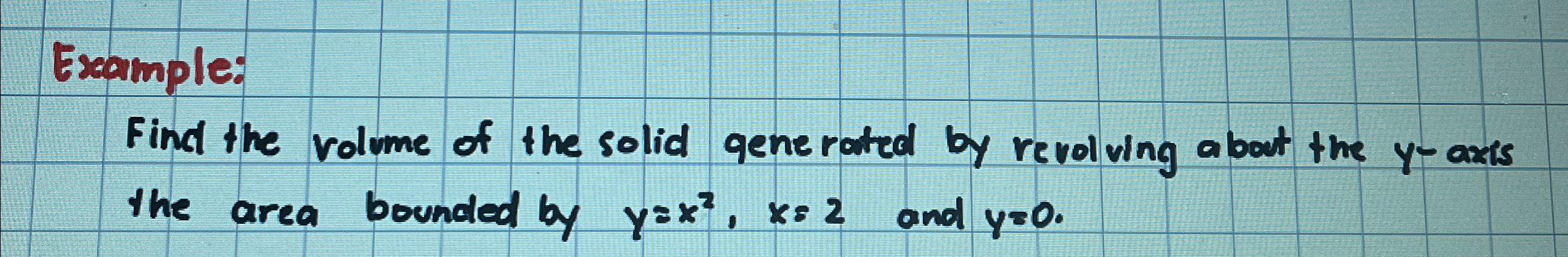 Solved Example:Find the volume of the solid gene rated by | Chegg.com