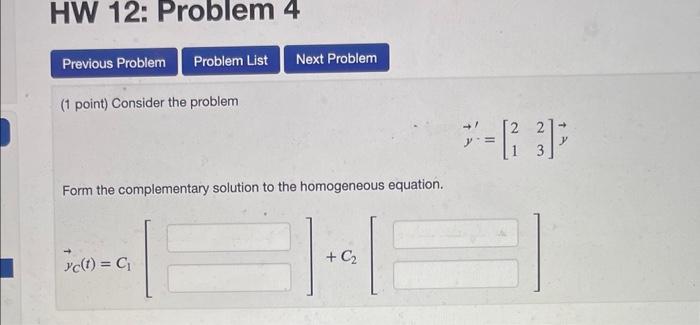 Solved (1 point) Consider the problem y=[2123]y Form the | Chegg.com