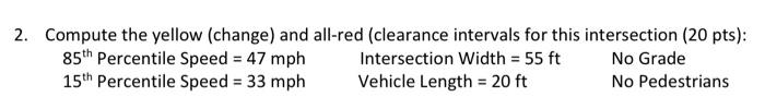 Solved 2. Compute the yellow (change) and all-red (clearance | Chegg.com