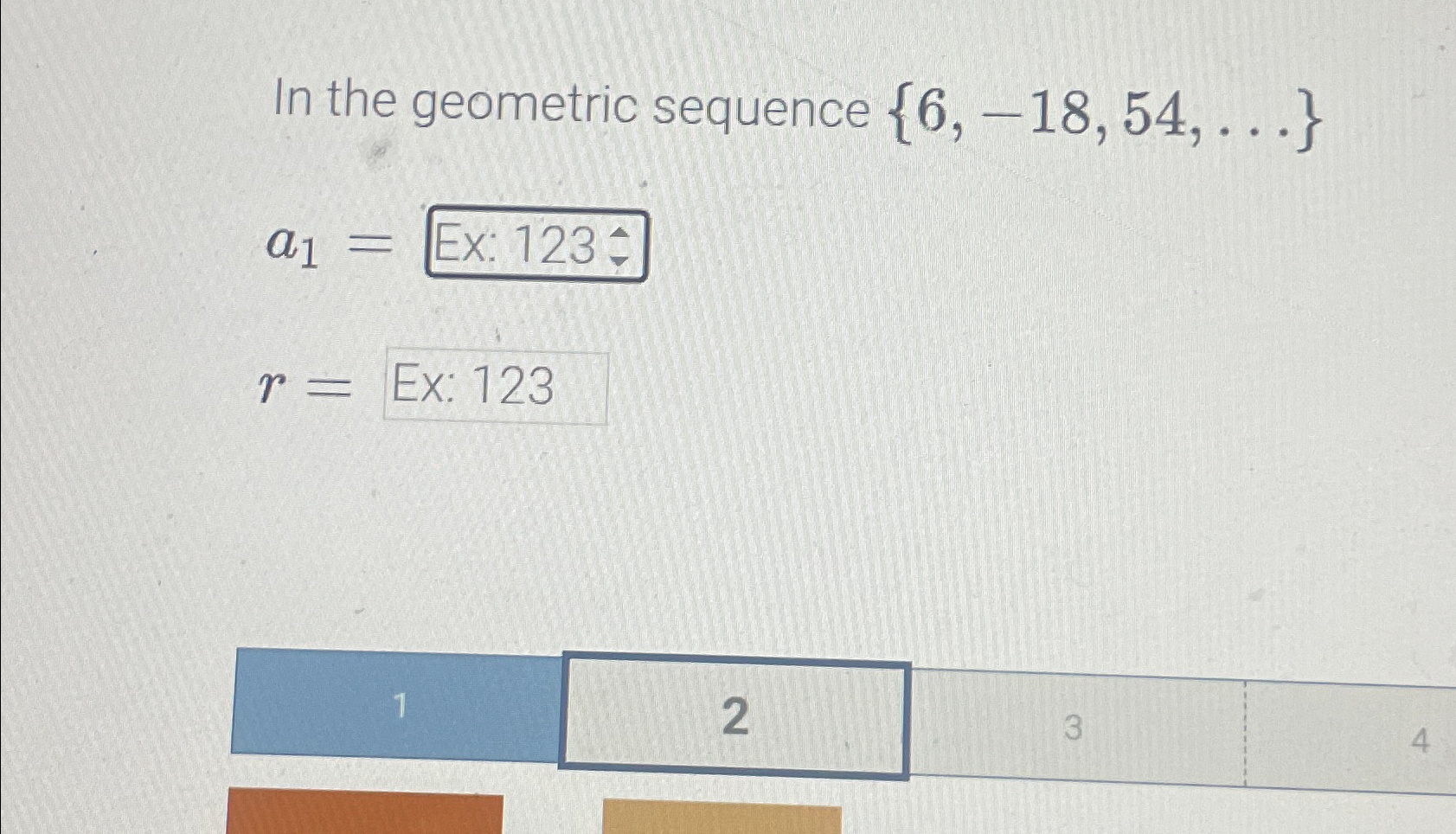 Solved In the geometric sequence {6,-18,54,dots}a1=r= | Chegg.com