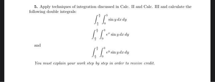 Solved 5. Apply techniques of integration discussed in Calc. | Chegg.com