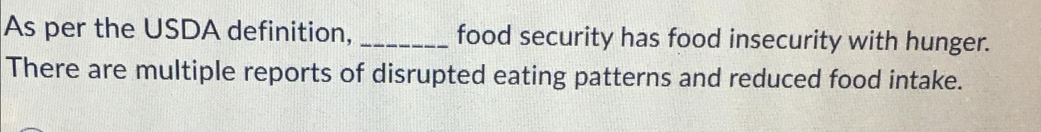 Solved As per the USDA definition, food security has food | Chegg.com
