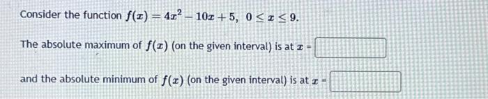 Consider the function f(x)=4x2−10x+5,0≤x≤9. The | Chegg.com