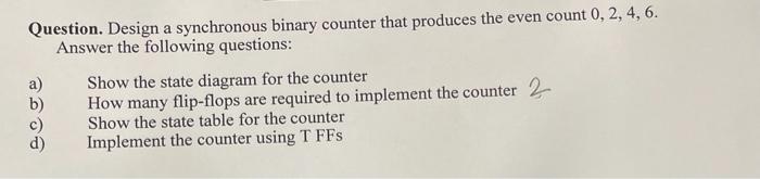 Solved Question. Design a synchronous binary counter that | Chegg.com
