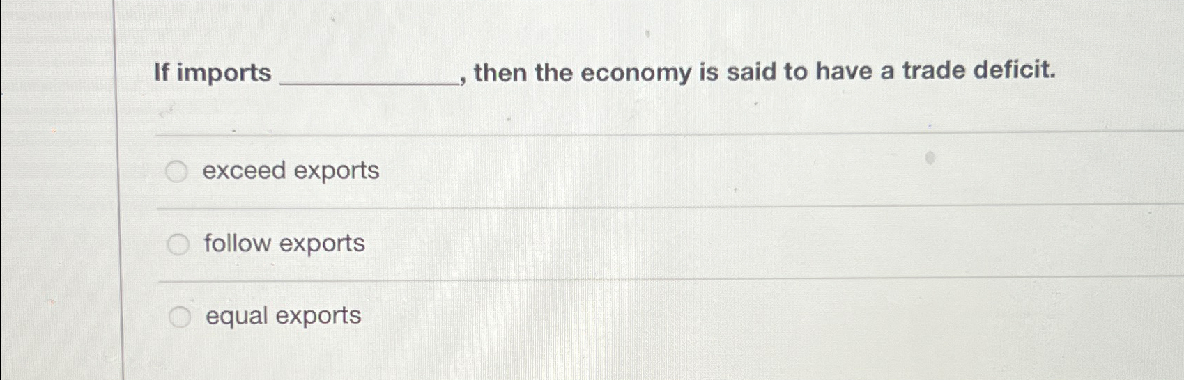 Solved If imports , ﻿then the economy is said to have a | Chegg.com