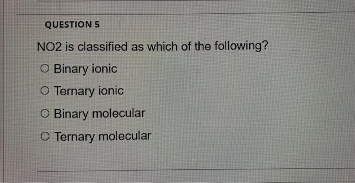 Solved NO2 is classified as which of the following? Binary | Chegg.com