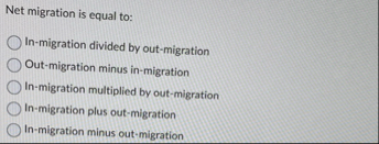 Solved Net migration is equal to:In-migration divided by | Chegg.com