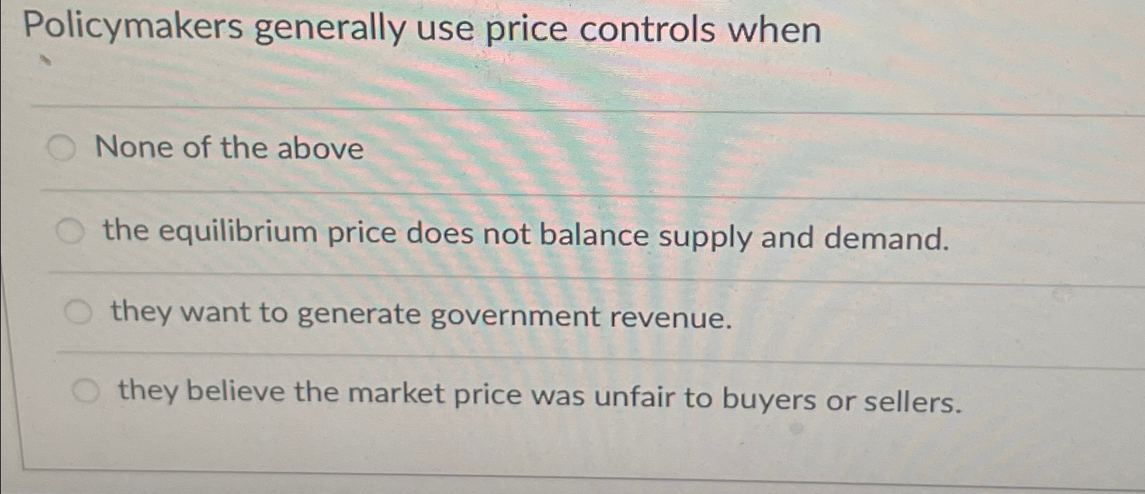 Solved Policymakers generally use price controls whenNone of | Chegg.com