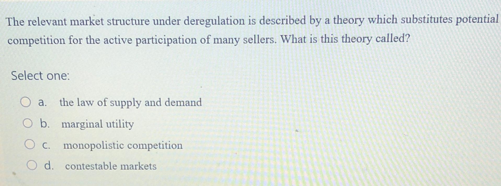 Solved The relevant market structure under deregulation is | Chegg.com