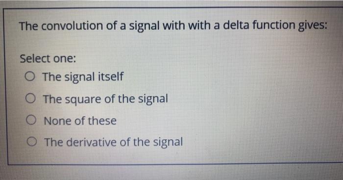 Solved The convolution of a signal with with a delta | Chegg.com