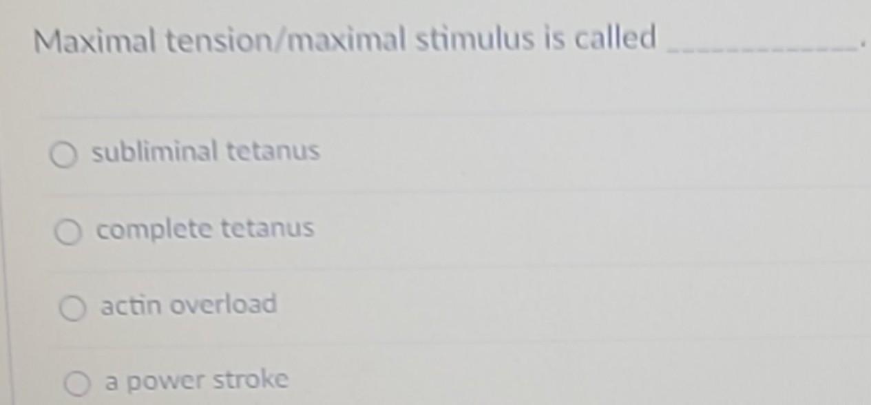Solved Maximal tension/maximal stimulus is called subliminal | Chegg.com
