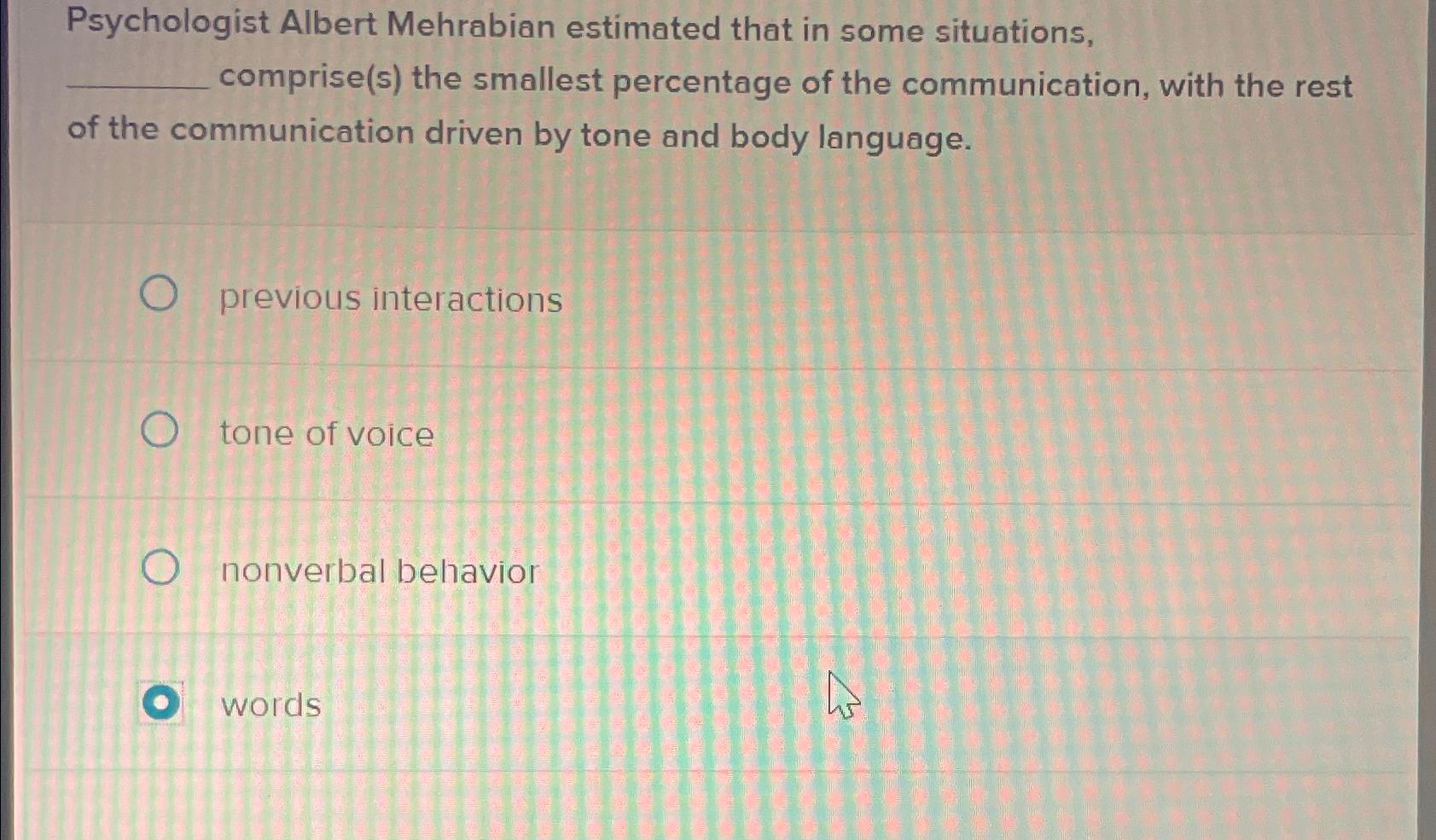 Solved Psychologist Albert Mehrabian estimated that in some | Chegg.com