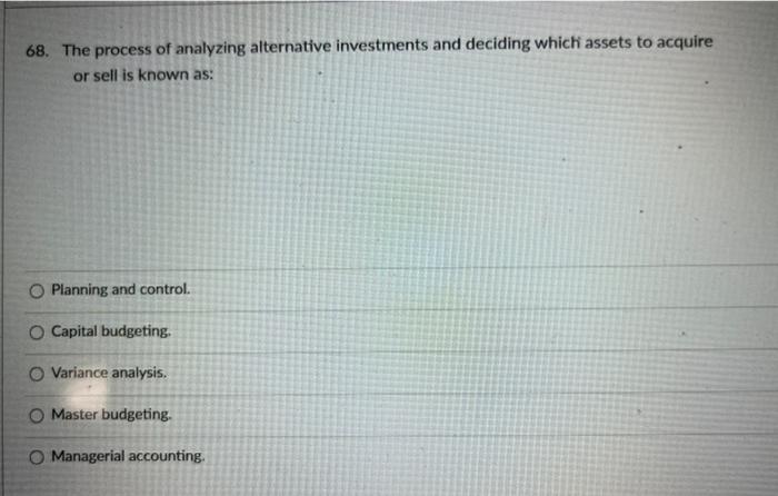 Solved 68. The process of analyzing alternative investments | Chegg.com