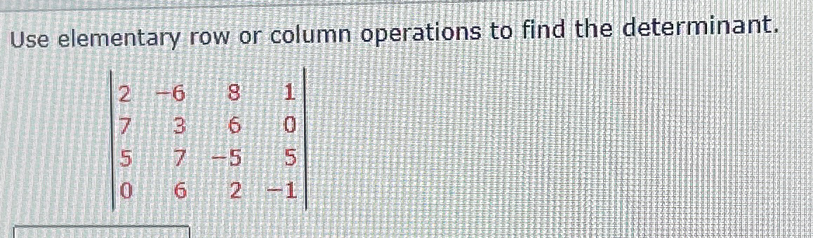Solved Use elementary row or column operations to find the | Chegg.com