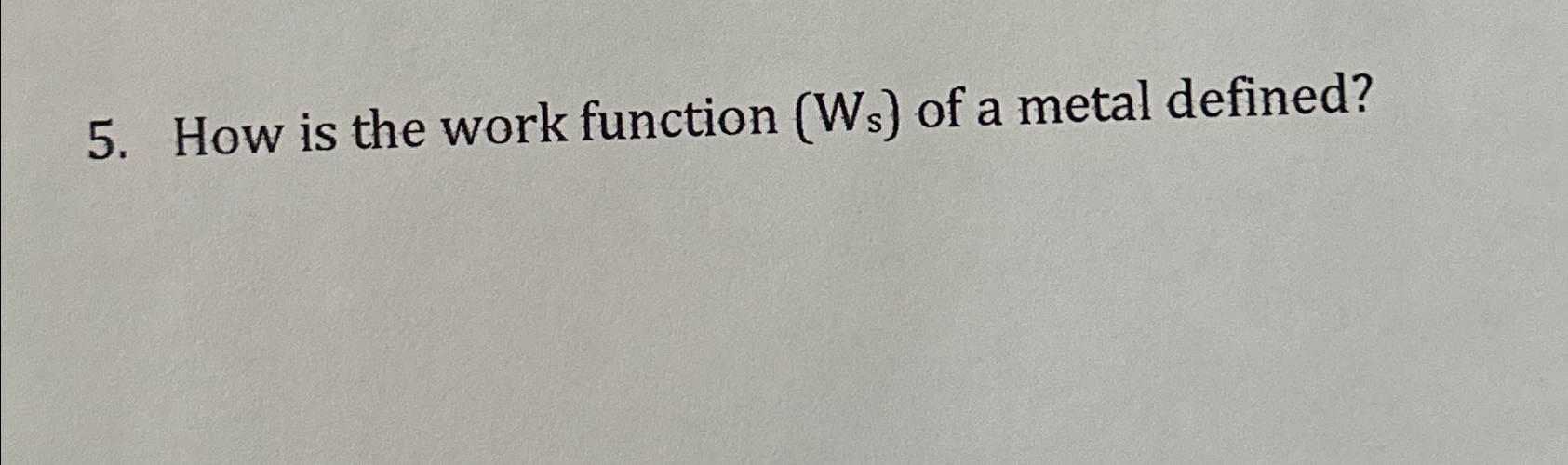 Solved How is the work function (Ws) ﻿of a metal defined? | Chegg.com