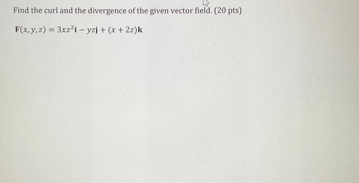 Solved Find the curl and the divergence of the given vector | Chegg.com