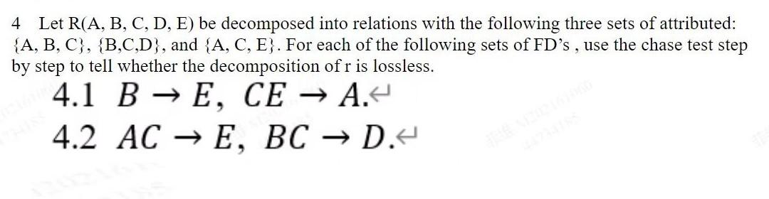 Solved 4 Let R(A, B, C, D, E) be decomposed into relations | Chegg.com