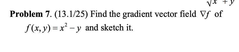 Solved Problem 7. (13.125) ﻿Find the gradient vector field | Chegg.com