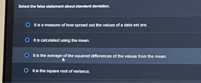 Solved Select the false statement about standard deviation. | Chegg.com