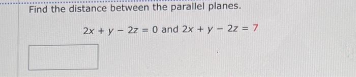 Solved Find the distance between the parallel planes. | Chegg.com