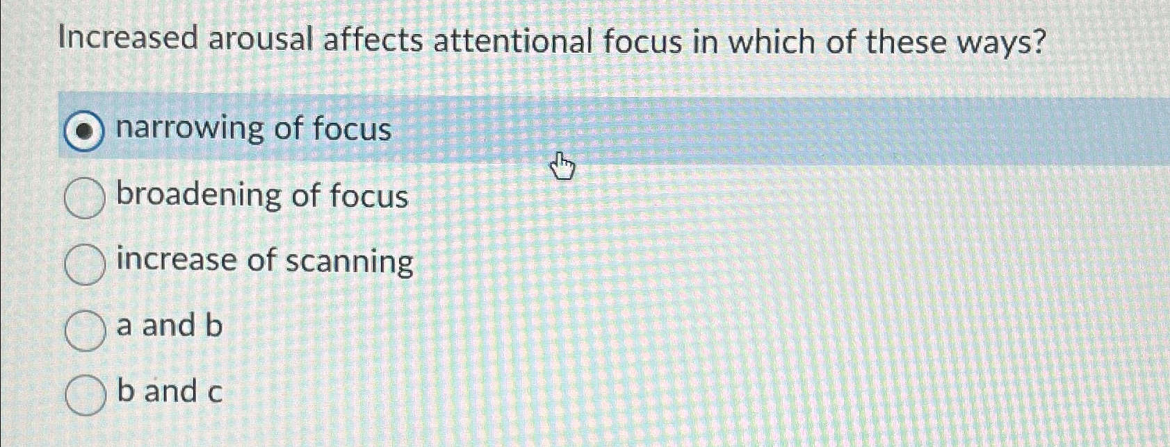 Solved Increased Arousal Affects Attentional Focus In Which