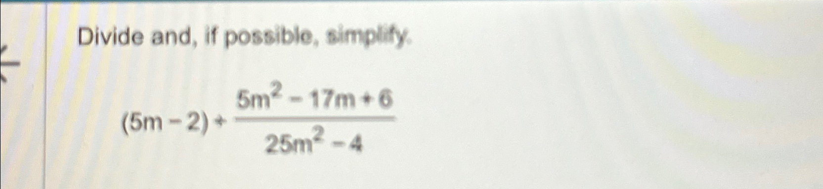 Solved Divide and, if possible, | Chegg.com