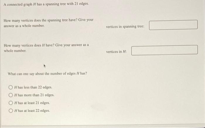 Solved A connected graph H has a spanning tree with 21 | Chegg.com