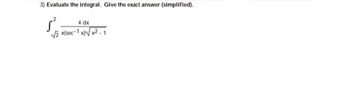 Solved 3) Evaluate the integral. Give the exact answer | Chegg.com