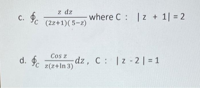 Solved c. ∮C(2z+1)(5−z)zdz where C:∣z+1∣=2 d. | Chegg.com