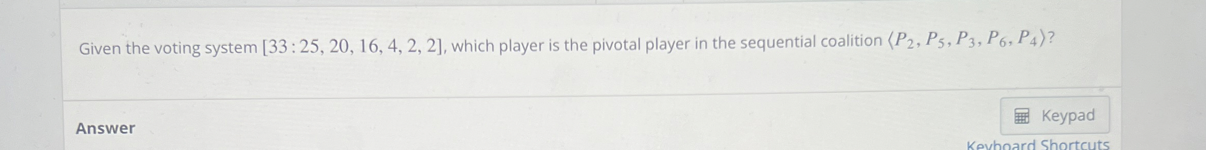 Solved Given the voting system 33:25,20,16,4,2,2, ﻿which | Chegg.com