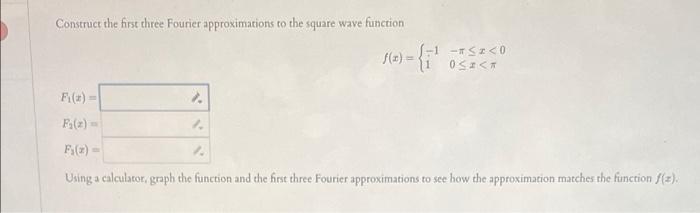 Solved Construct The First Three Fourier Approximations To