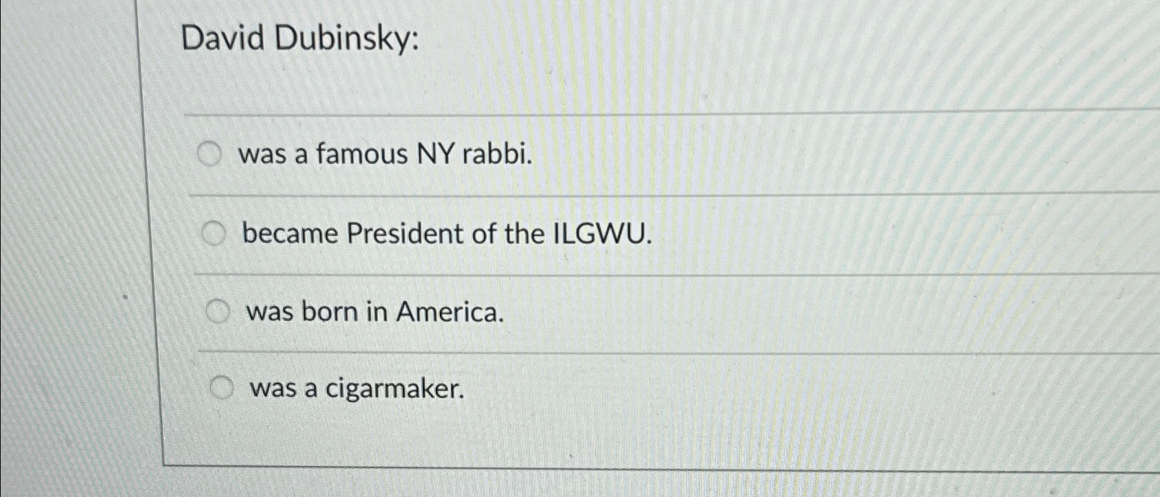 Solved David Dubinsky:was a famous NY rabbi.became President | Chegg.com