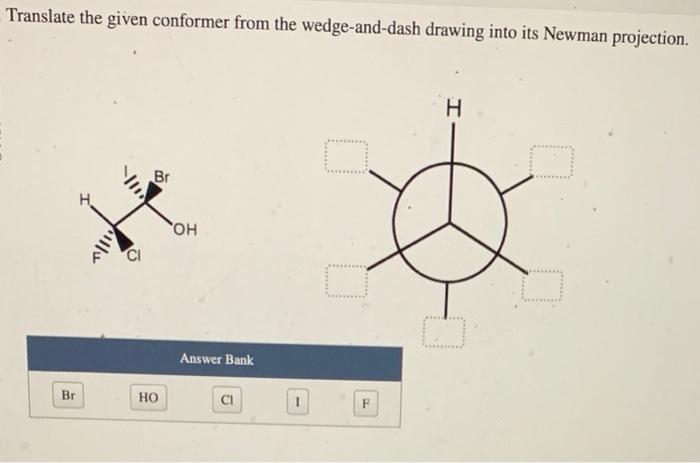 Solved Translate the given conformer from the wedge-and-dash | Chegg.com