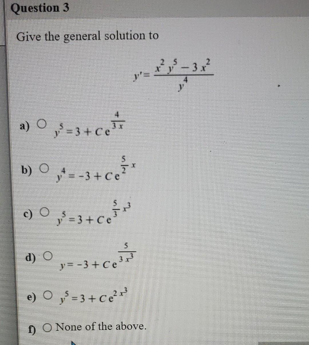 Solved Give the general solution to y′=y4x2y5−3x2 y5=3+Ce3x4 | Chegg.com