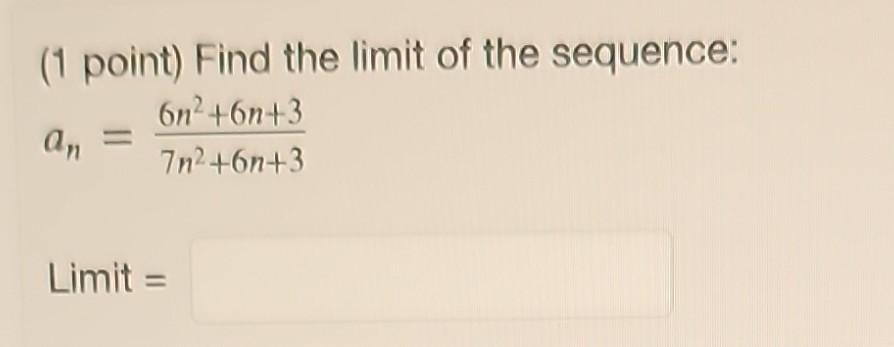 Solved ( 1 point) Find the limit of the sequence: | Chegg.com