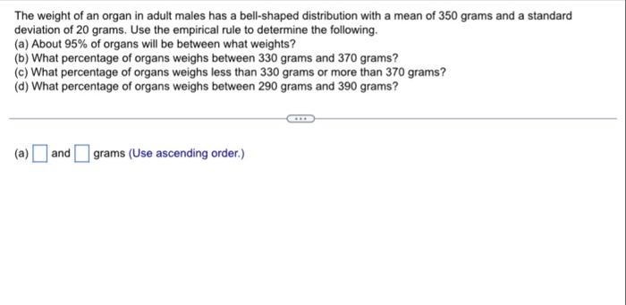 Solved The weight of an organ in adult males has a | Chegg.com