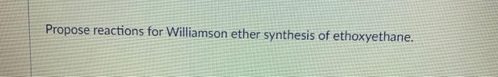 Solved Propose reactions for Williamson ether synthesis of | Chegg.com