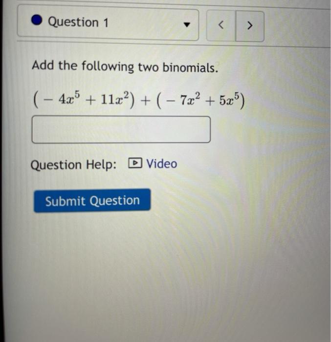 Solved Question 1 > Add the following two binomials. (- 4.25 | Chegg.com