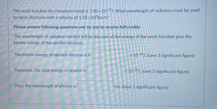 Solved The work function for chromium metal is 7.00 x 10 19. | Chegg.com