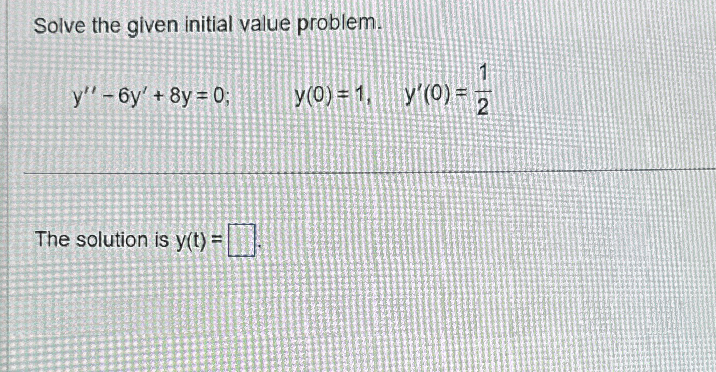 Solved Solve the given initial value | Chegg.com