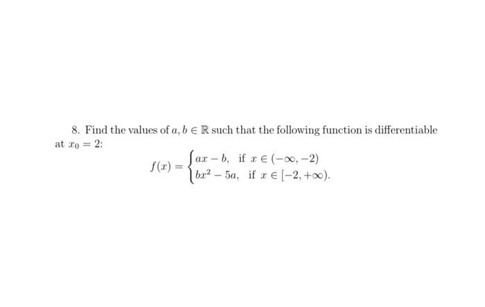 Solved 8. Find the values of a,b∈R such that the following | Chegg.com