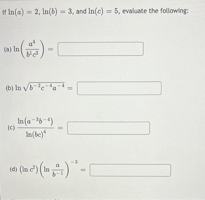 Solved If ln(a)=2,ln(b)=3, and ln(c)=5, evaluate the | Chegg.com