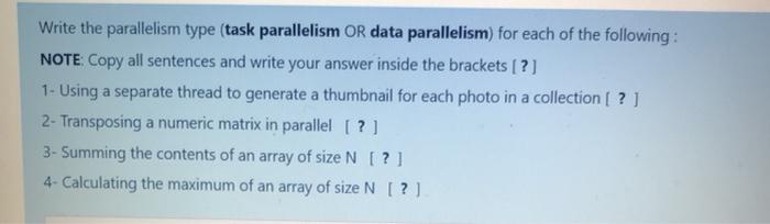 Solved Write the parallelism type (task parallelism OR data | Chegg.com