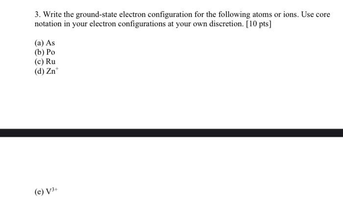 3 Write The Ground State Electron Configuration For