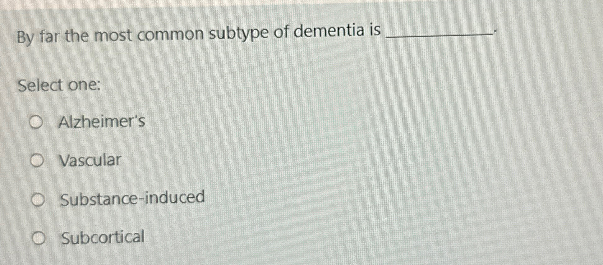 Solved By far the most common subtype of dementia is Select | Chegg.com