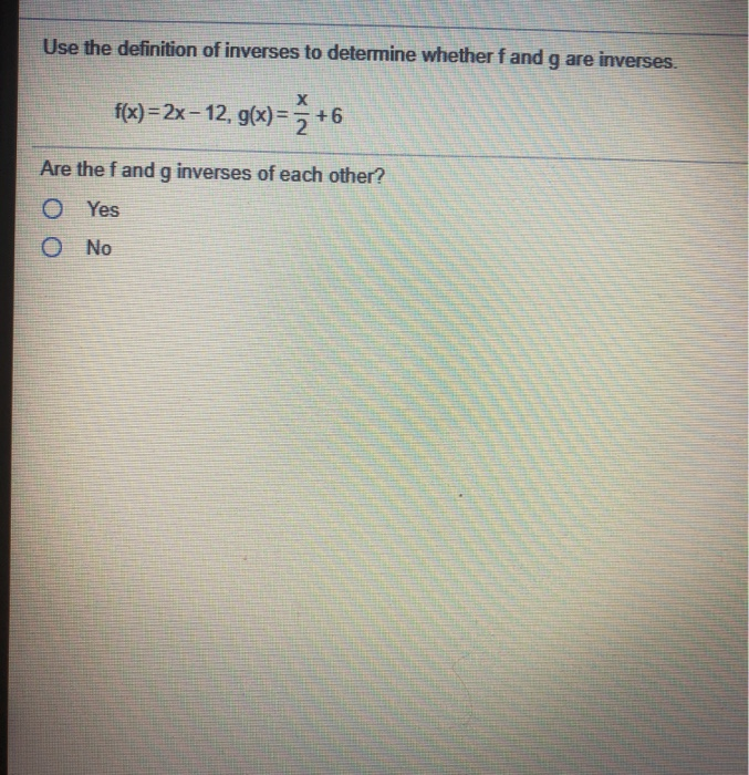 Solved Use the definition of inverses to determine whether f | Chegg.com