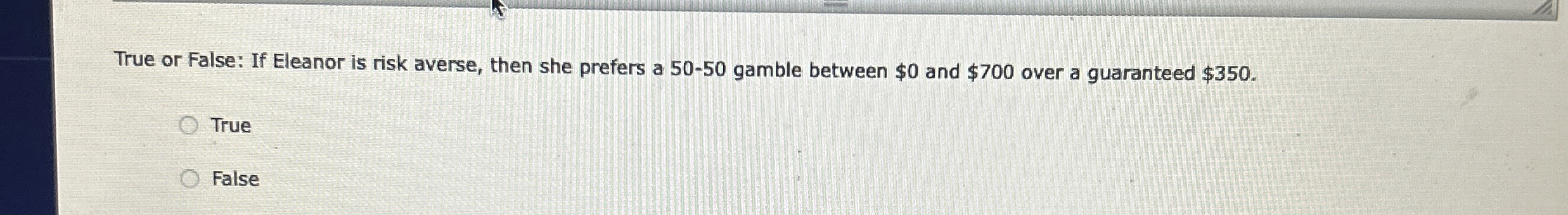 Solved True or False: If Eleanor is risk averse, then she | Chegg.com