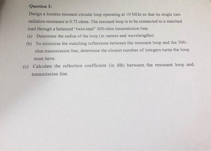 Solved Question 3: Design a lossless resonant circular loop | Chegg.com